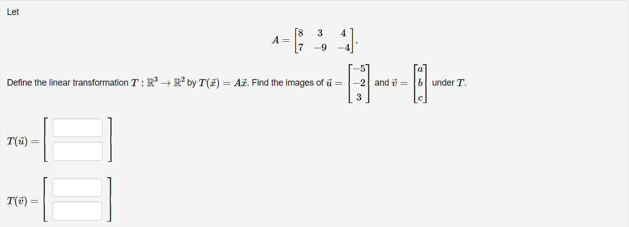 Solved A=[873−94−4] Define the linear transformation T:R3→R2 | Chegg.com