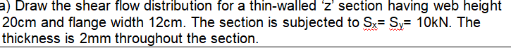 Solved a) Draw the shear flow distribution for a thin-walled | Chegg.com