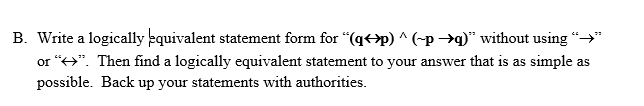 Solved B. Write a logically bquivalent statement form for | Chegg.com