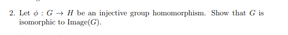 Solved 2. Let o : G H be an injective group homomorphism. | Chegg.com