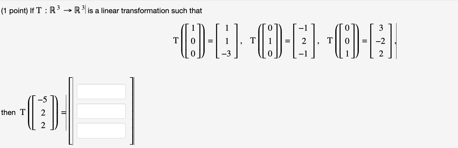 Solved (1 ﻿point) ﻿If T:R3→R3| ﻿is a linear transformation | Chegg.com