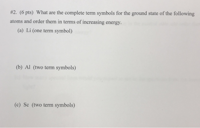 Solved #2. (6 pts) What are the complete term symbols for | Chegg.com