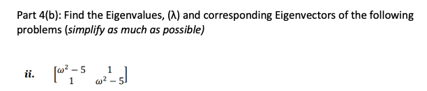 Solved Part 4(b) : Find the Eigenvalues, (λ) and | Chegg.com