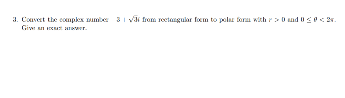 Solved 3. Convert the complex number -3 + V3i from | Chegg.com