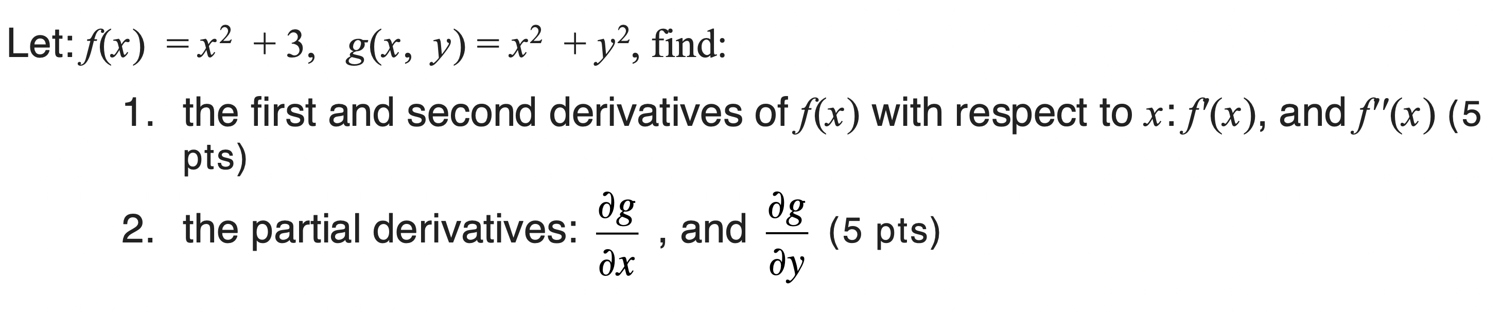 Solved Let: f(x)=x2+3,g(x,y)=x2+y2, find: 1. the first and | Chegg.com Solved Let: f(x)=x2+3,g(x,y)=x2+y2, find: 1. the first and | Chegg.com