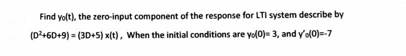 Solved Find yo(t), the zero-input component of the response | Chegg.com