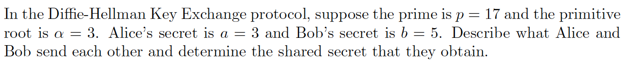 Solved In the Diffie-Hellman Key Exchange protocol, suppose | Chegg.com