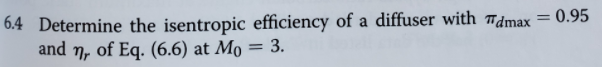 6.4 Determine the isentropic efficiency of a diffuser | Chegg.com