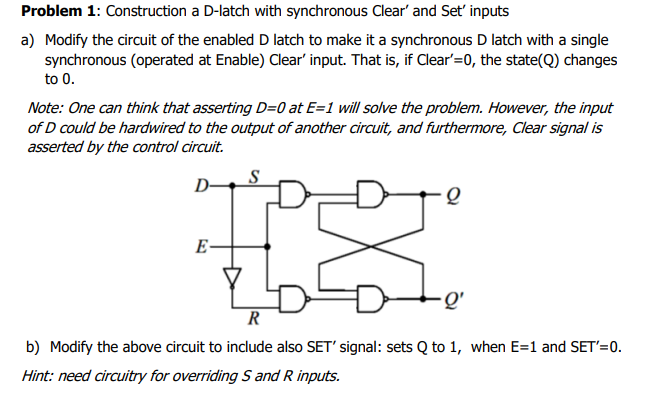 Solved Problem 1: Construction a D-latch with synchronous | Chegg.com