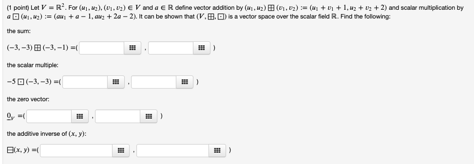 Solved (1 point) Let V = RP. For (U1, u2), (V1, V2) EV and a | Chegg.com