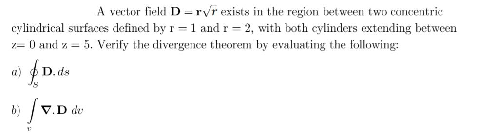 Solved A vector field D=rVr exists in the region between two | Chegg.com