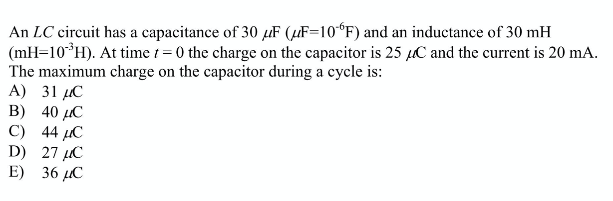 Solved An LC circuit has a capacitance of 30 uF (uF=10*°F) | Chegg.com