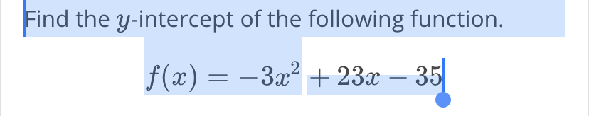 Solved Find the y-intercept of the following function. | Chegg.com