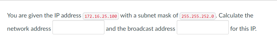 Solved You are given the IP address 172.16 .25 .100 with a | Chegg.com