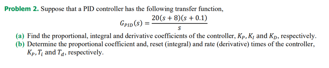 Solved S Problem 2. Suppose that a PID controller has the | Chegg.com