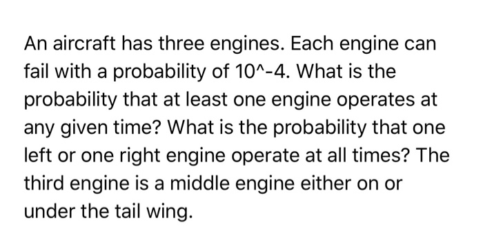 Solved An aircraft has three engines. Each engine can fail | Chegg.com