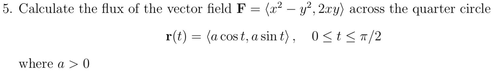 Solved 5. Calculate the flux of the vector field | Chegg.com