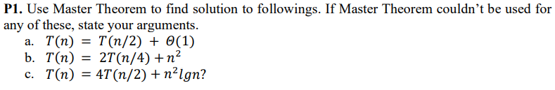 Solved P1. Use Master Theorem to find solution to | Chegg.com