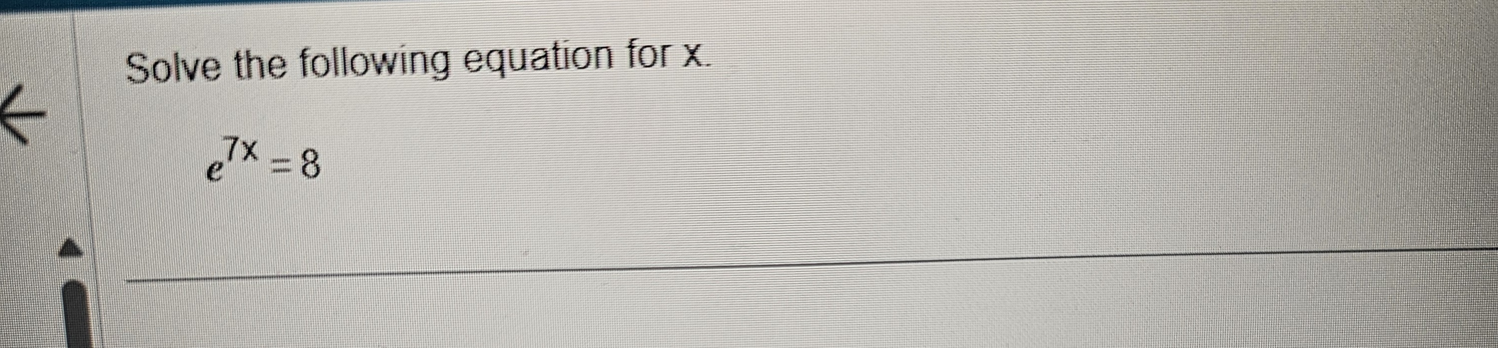 Solved Solve The Following Equation For X E7x 8