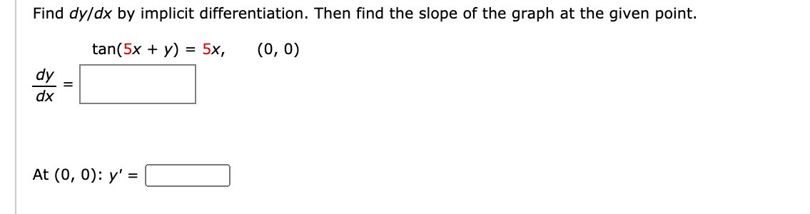 Solved Find dy/dx by implicit differentiation. Then find the | Chegg.com