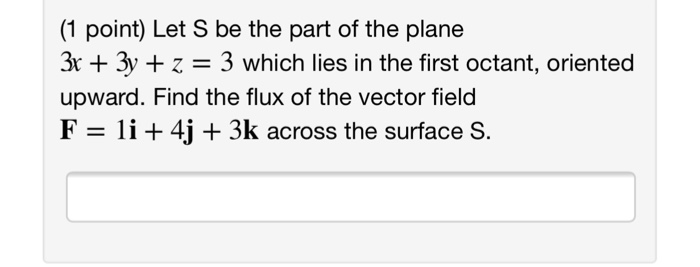 Solved (1 point) Let S be the part of the plane 3r + 3y + z | Chegg.com