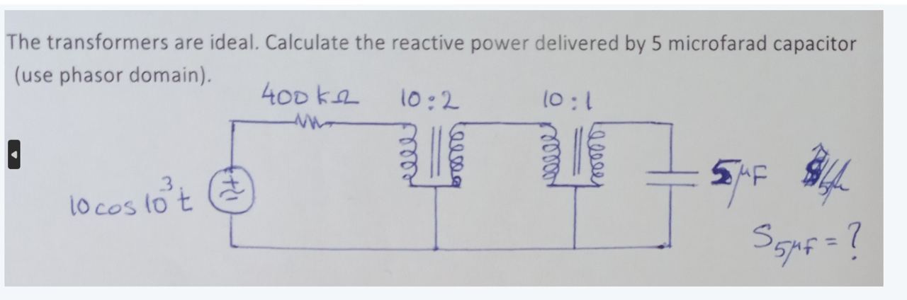 Solved he transformers are ideal. Calculate the reactive | Chegg.com