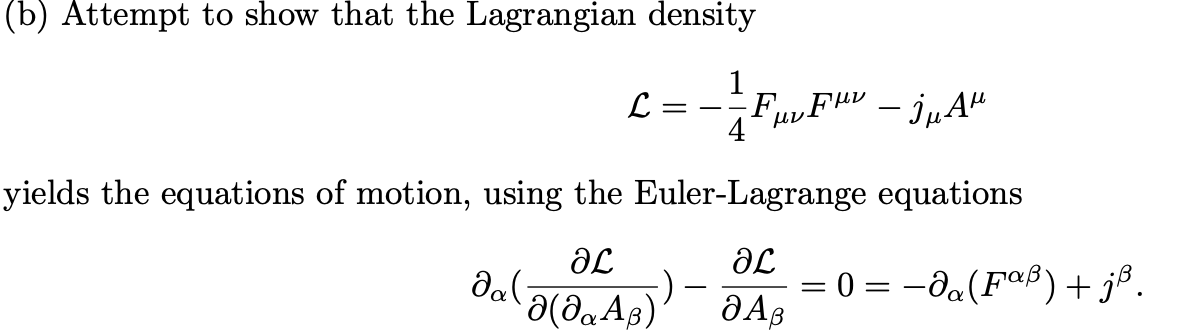 Solved (b) Attempt to show that the Lagrangian density L=- - | Chegg.com