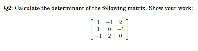 Solved Q2: Calculate the determinant of the following | Chegg.com