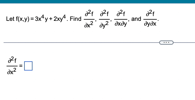 Solved Let f(x,y)=3x4y+2xy4. Find ∂2f / ∂x2 , ∂2f / ∂y2 , | Chegg.com