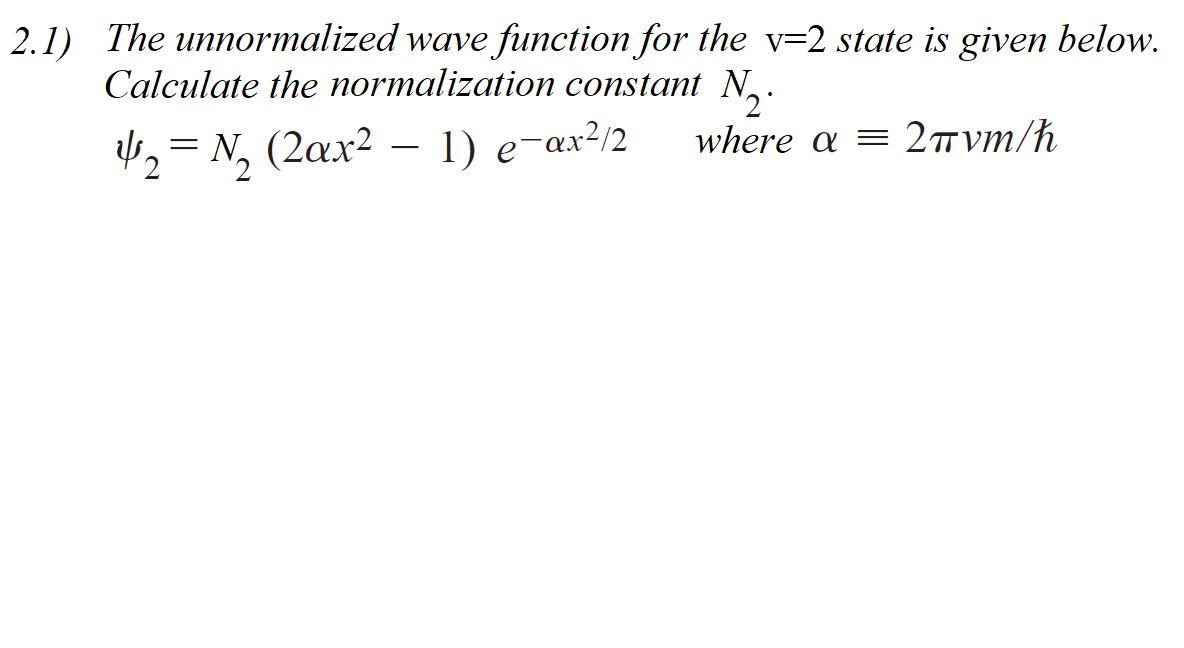 2.1) The unnormalized wave function for the v=2 state | Chegg.com