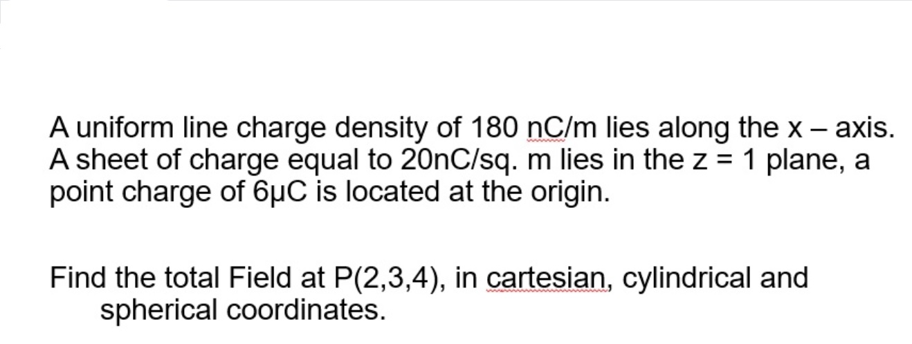 Solved A uniform line charge density of 180 nC/m lies along | Chegg.com