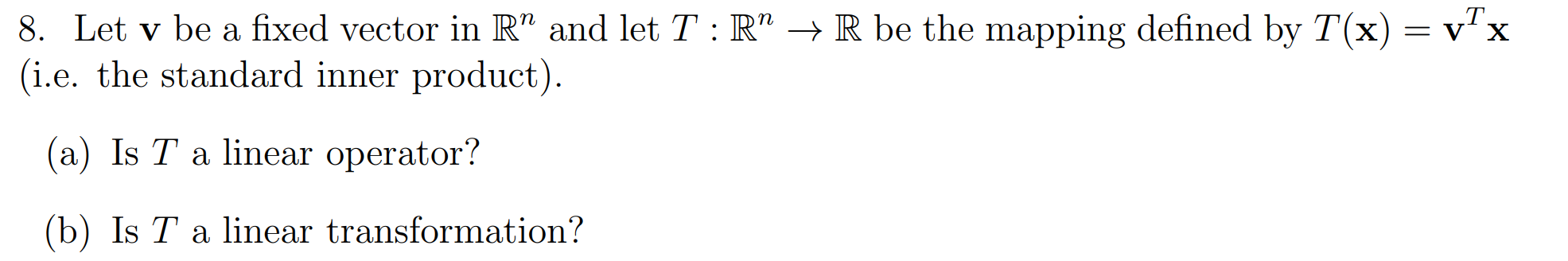 Solved n = 8. Let v be a fixed vector in R” and let T :R” + | Chegg.com
