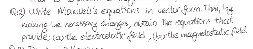 Solved Q:2) Write Maxwell's equations in vector form. Then, | Chegg.com