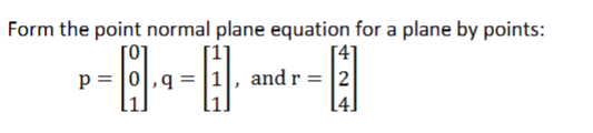 Solved Form the point normal plane equation for a plane by | Chegg.com