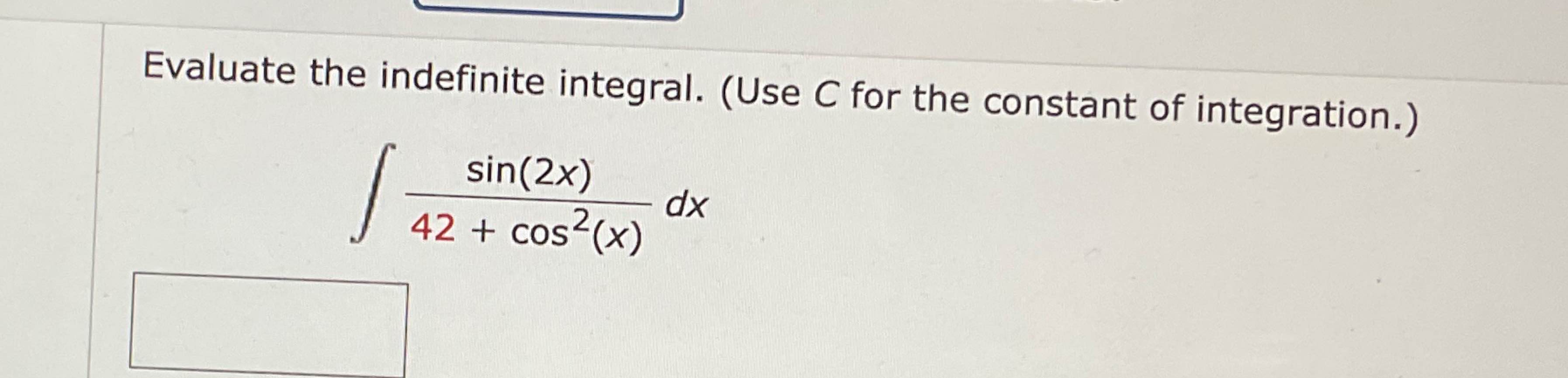 Solved Evaluate the indefinite integral. (Use C ﻿for the | Chegg.com