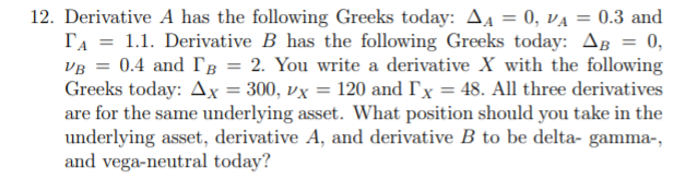 12. Derivative A has the following Greeks today: AA = | Chegg.com