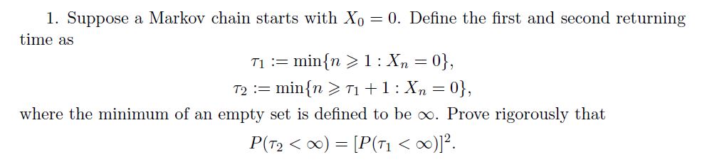 Solved 1. Suppose a Markov chain starts with X0=0. Define | Chegg.com