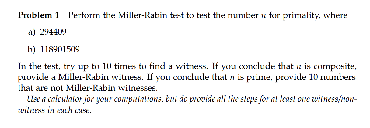 Solved Problem 1 Perform the Miller-Rabin test to test the | Chegg.com