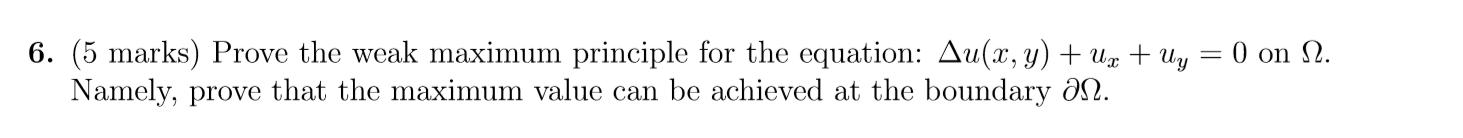 Solved 6. (5 marks) Prove the weak maximum principle for the | Chegg.com