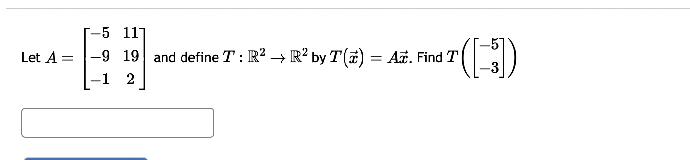 Solved Let A=⎣⎡−5−9−111192⎦⎤ and define T:R2→R2 by T(x)=Ax. | Chegg.com