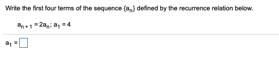 Solved Write the first four terms of the sequence {an} | Chegg.com
