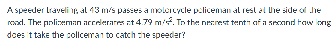 Solved A speeder traveling at 43 m/s passes a motorcycle | Chegg.com