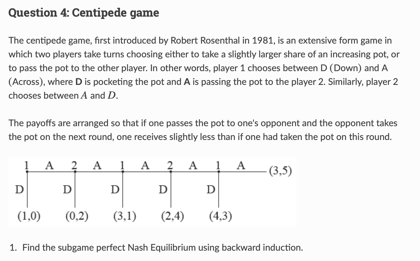 Question 4: Centipede game The centipede game, first | Chegg.com