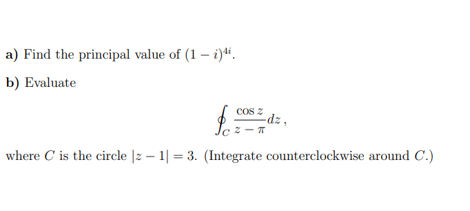 Solved a) Find the principal value of (1−i)4i. b) Evaluate | Chegg.com
