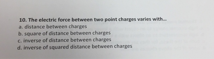 Solved 10. The electric force between two point charges | Chegg.com