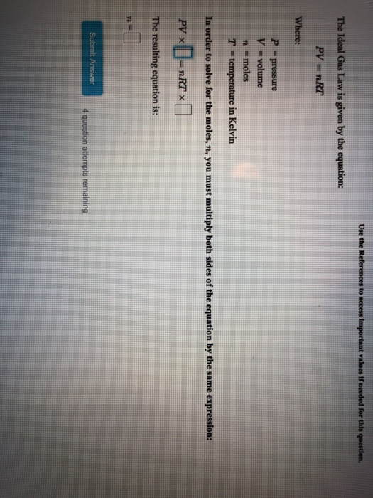 Solved The Ideal Gas Law is given by the equation: PV =nRT | Chegg.com