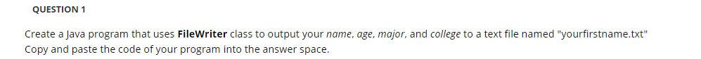 Solved QUESTION 1 Create a Java program that uses FileWriter | Chegg.com