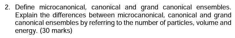 Solved 2. Define microcanonical, canonical and grand | Chegg.com