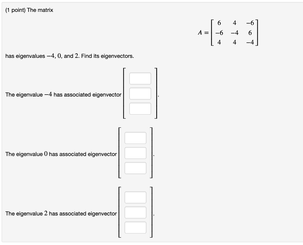 Solved (1 point) The matrix A = [ 6 1-6 | 4 4 -4 4 -6] 6 4 | Chegg.com