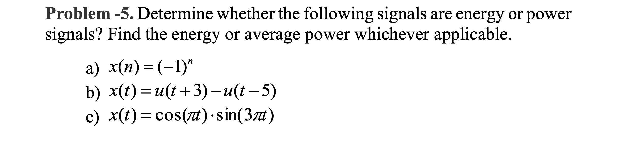 Solved Problem −5. Determine whether the following signals | Chegg.com
